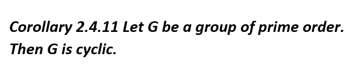 Solved Corollary 2.4.11 Let G be a group of prime order. | Chegg.com Solved Corollary 2.4.11 Let G be a group of prime order. | Chegg.com
