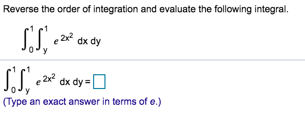Solved Reverse the order of integration and evaluate the | Chegg.com