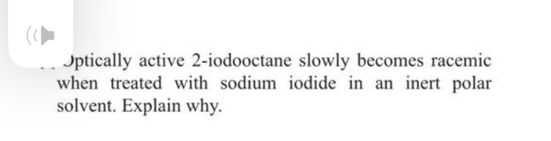 Solved Optically active 2-iodooctane slowly becomes racemic | Chegg.com