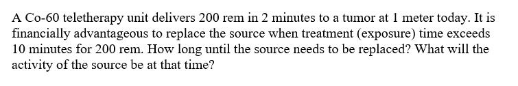 Solved A Co-60 teletherapy unit delivers 200 rem in 2 | Chegg.com