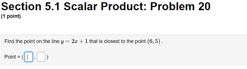 Solved Section 5.1 Scalar Product: Problem 20 (1 point) Find | Chegg.com