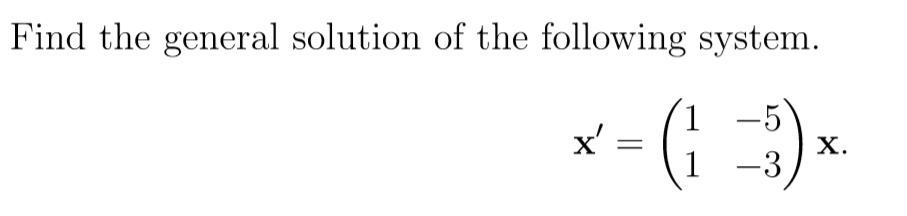 Solved Find the general solution of the following system. x0 | Chegg.com