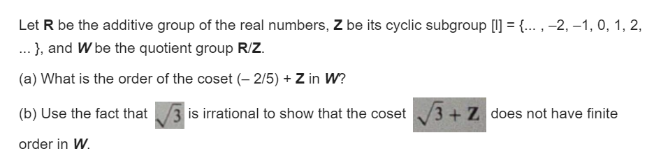 Solved Let R be the additive group of the real numbers, Z be | Chegg.com