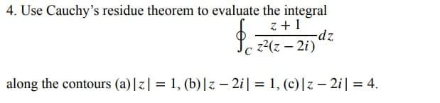 Solved 4. Use Cauchy's residue theorem to evaluate the | Chegg.com