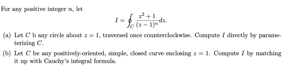 Solved For any positive integer n, let I=∮C(z−1)nz2+1dz (a) | Chegg.com