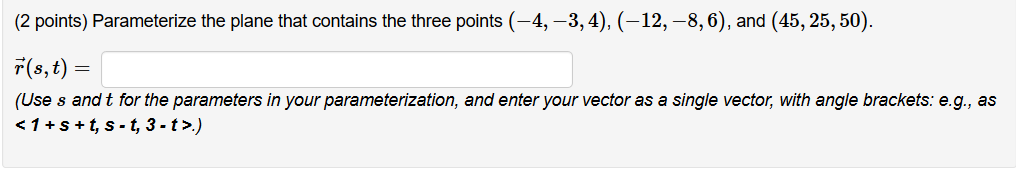 Solved (2 points) Parameterize the plane that contains the | Chegg.com