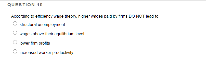 Solved QUESTION 10 According to efficiency wage theory, | Chegg.com