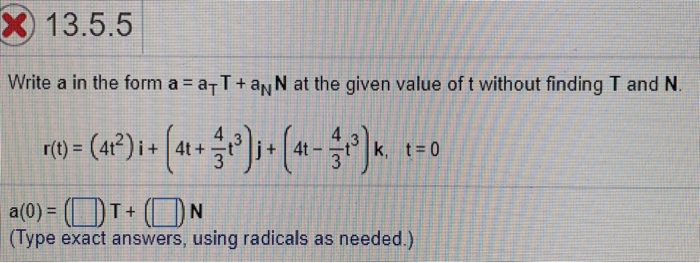 Solved 13.5.5 Write a in the form a = aTT + aNN at the given | Chegg.com