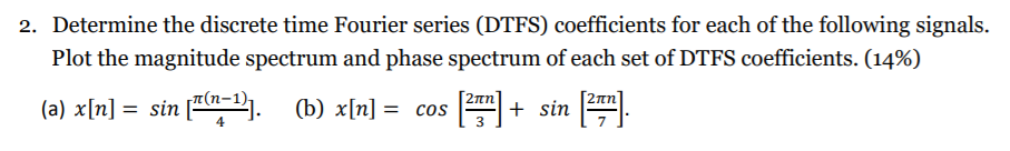Solved 2. Determine the discrete time Fourier series (DTFS) | Chegg.com