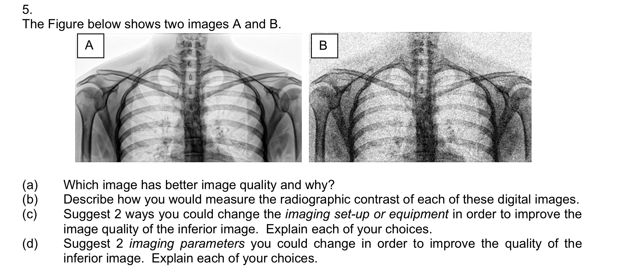 [Solved]: 5. The Figure below shows two images A and B. A