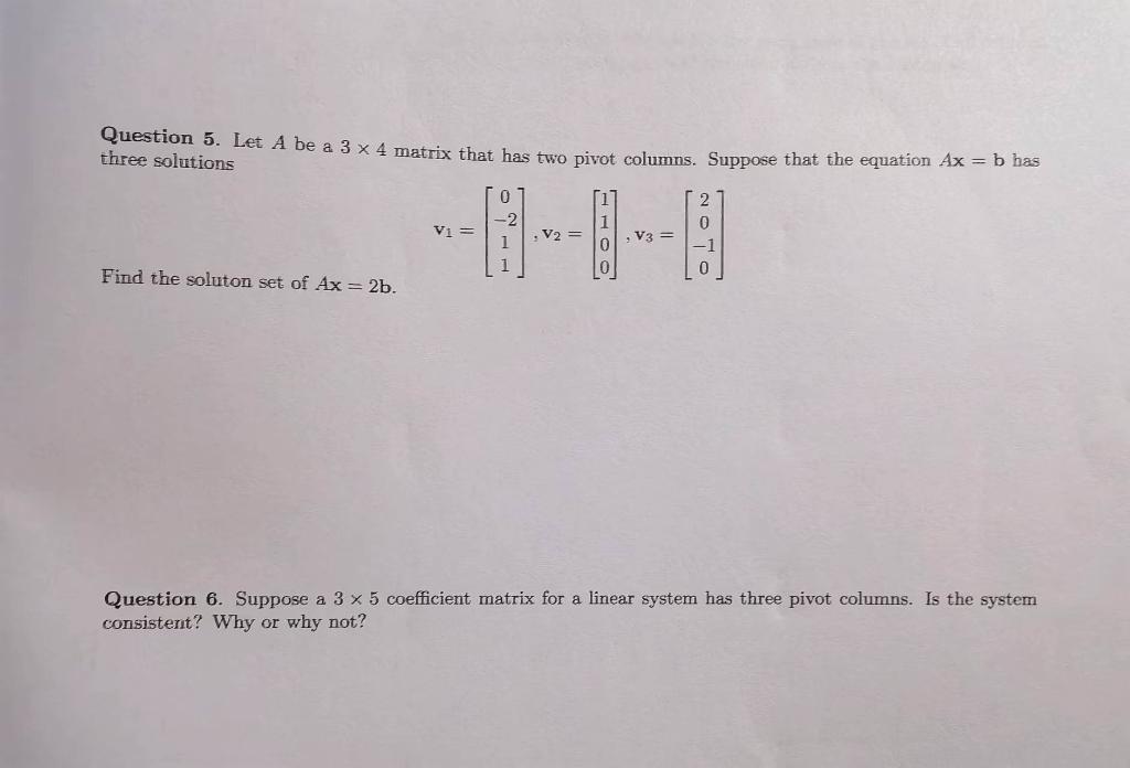 Solved Question 5. Let A be a 3×4 matrix that has two pivot | Chegg.com Solved Question 5. Let A be a 3×4 matrix that has two pivot | Chegg.com