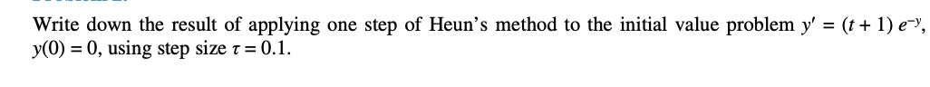 Solved Write down the result of applying one step of Heun's | Chegg.com