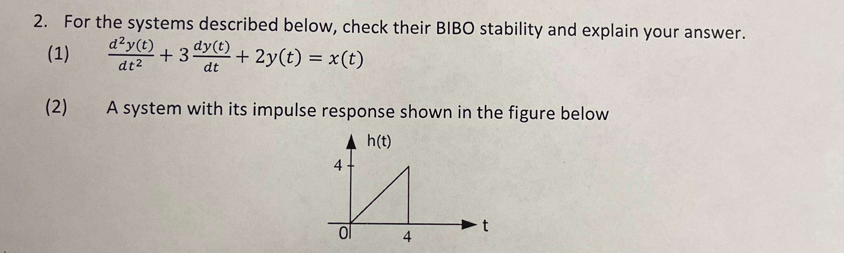 Solved 2. For the systems described below, check their BIBO | Chegg.com