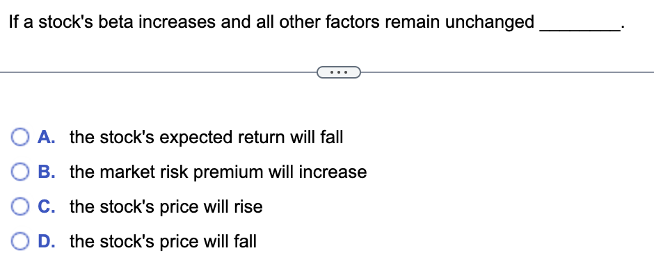 Solved If a stock's beta increases and all other factors | Chegg.com