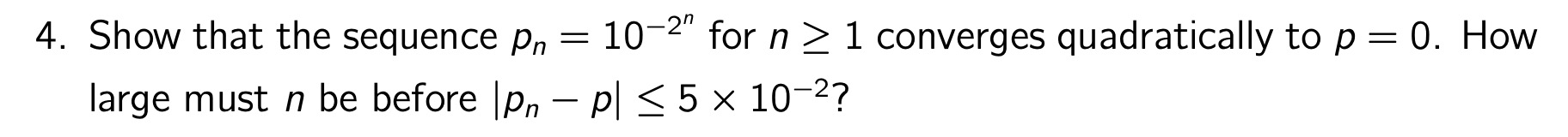 Solved 4. Show that the sequence pn=10−2n for n≥1 converges | Chegg.com Solved 4. Show that the sequence pn=10−2n for n≥1 converges | Chegg.com