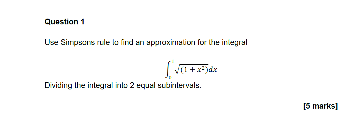 Solved Question 1 Use Simpsons rule to find an approximation | Chegg.com
