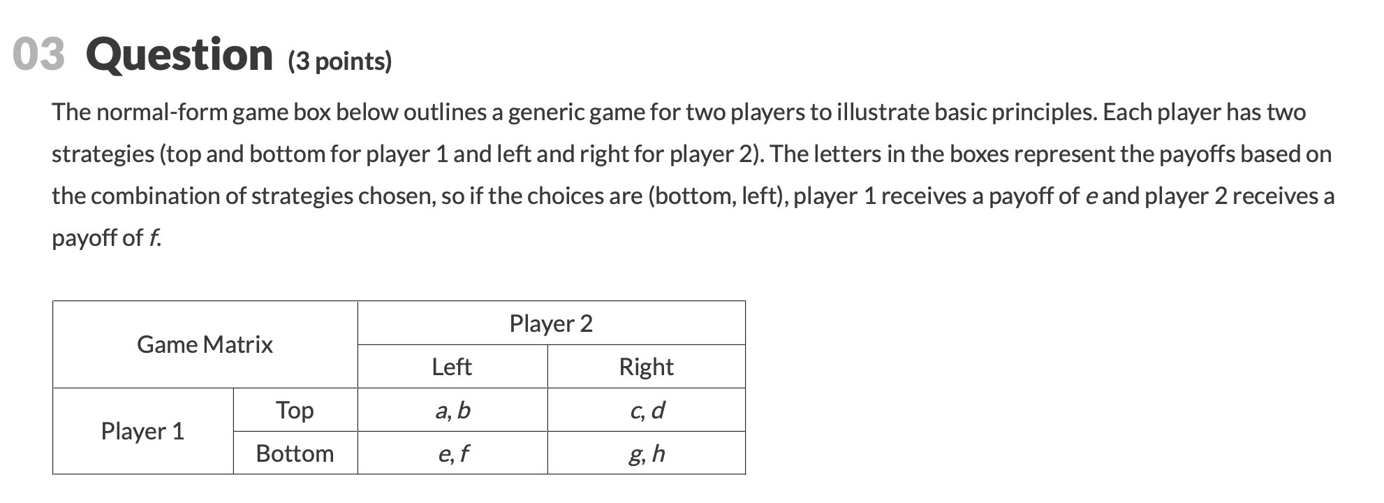 Solved 03 Question (3 points) The normal-form game box below | Chegg.com