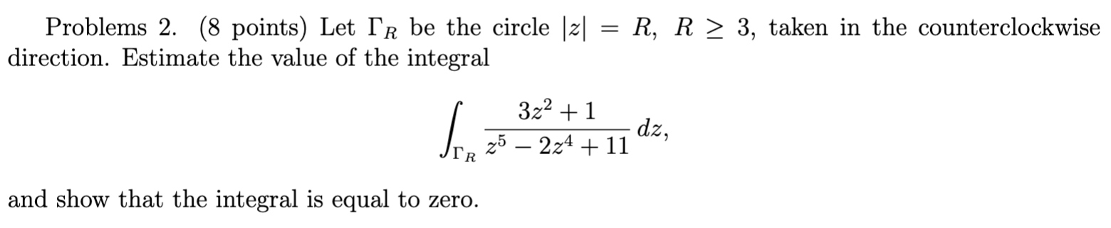 Solved Problems 2. (8 points) Let ΓR be the circle | Chegg.com