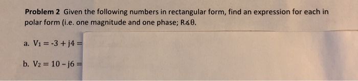 Solved Problem 2 Given the following numbers in rectangular | Chegg.com