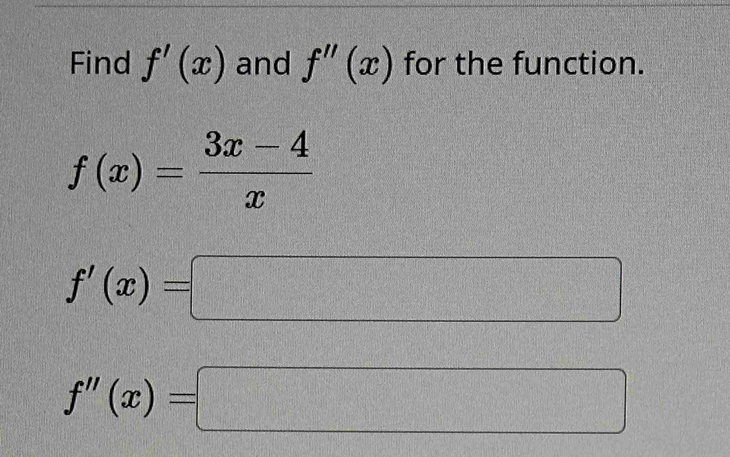 Find f'(x) ﻿and f''(x) ﻿for the function.f(x)=3x-4x | Chegg.com