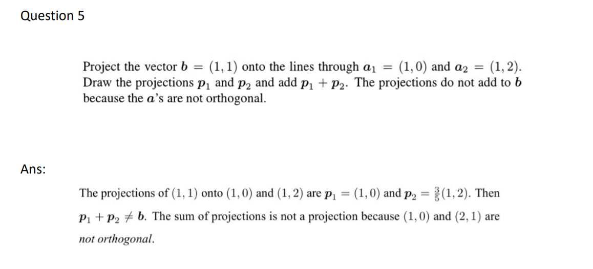 Solved Question 5 Project the vector b = (1, 1) onto the | Chegg.com