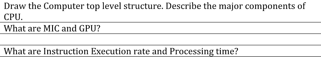 Solved Draw the Computer top level structure. Describe the | Chegg.com