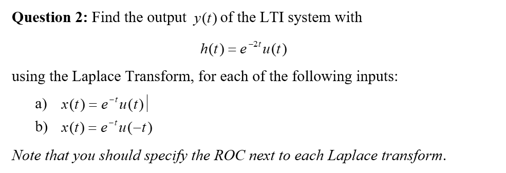 Solved Question 2: Find the output y(t) ﻿of the LTI system | Chegg.com