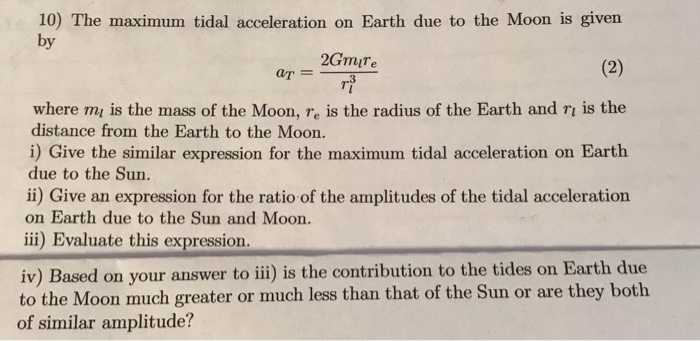 Solved 10) The maximum tidal acceleration on Earth due to | Chegg.com
