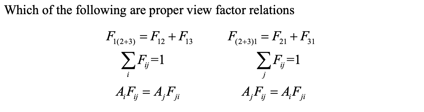 Solved Which of the following are proper view factor | Chegg.com