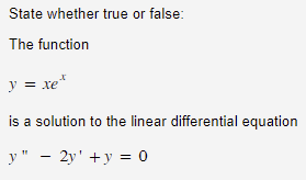 Solved State whether true or false: The function y=xex is a | Chegg.com