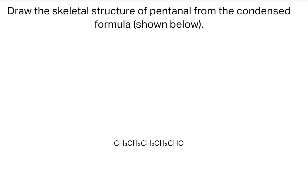 Solved Draw the skeletal structure of pentanal from the | Chegg.com