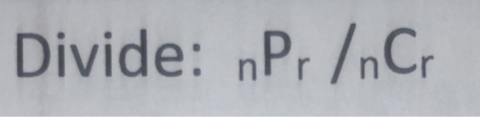 Solved Divide: nPr/nCr | Chegg.com