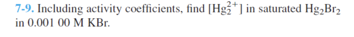 Solved 7-9. Including activity coefficients, find [Hg22+] in | Chegg.com