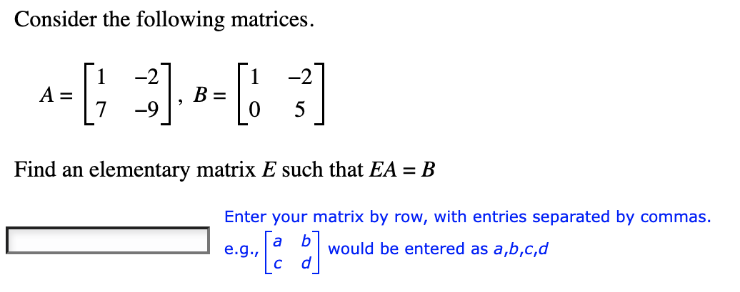 Solved Consider the following matrices. A=[17−2−9],B=[10−25] | Chegg.com