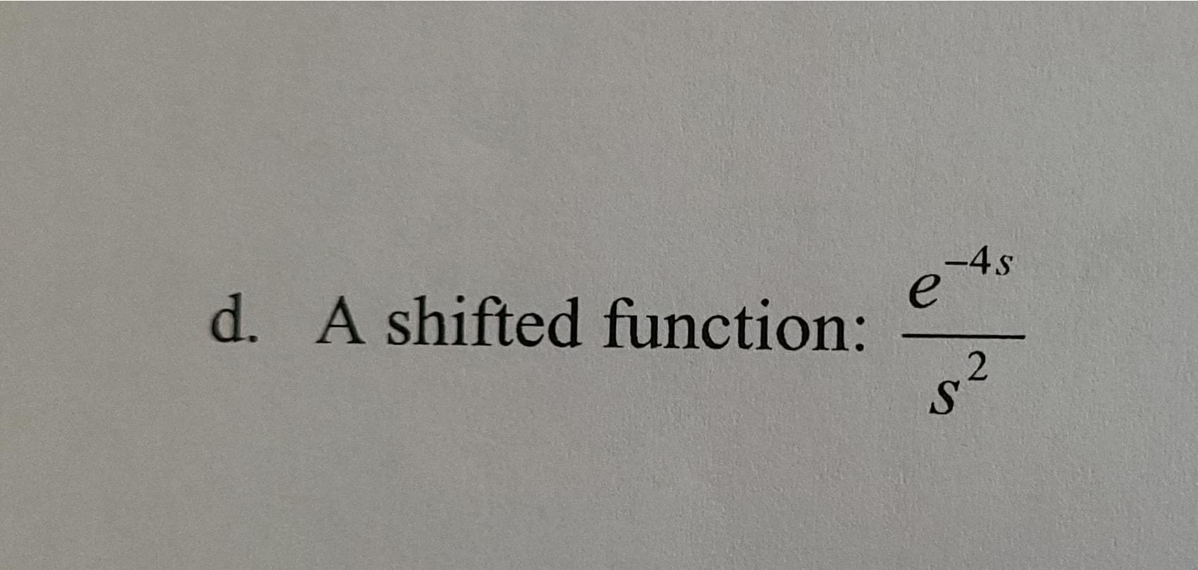 Solved d. A shifted function: s2e−4s | Chegg.com