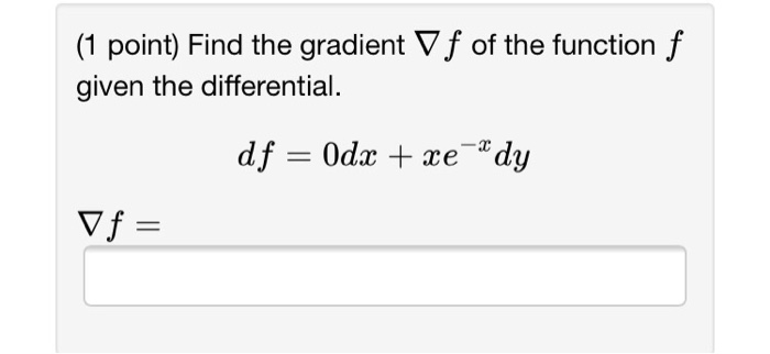 Solved Find the gradient delta f of the function f given the | Chegg.com