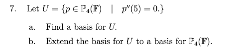 Solved 7. Let U = {p € P4(F) | p"(5) = 0.} a. Find a basis | Chegg.com