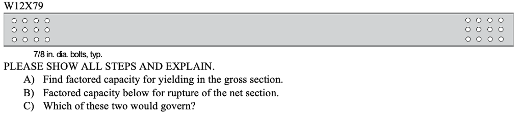 Solved W12X79 7/8 in. dia bolts, typ. A) Find factored | Chegg.com
