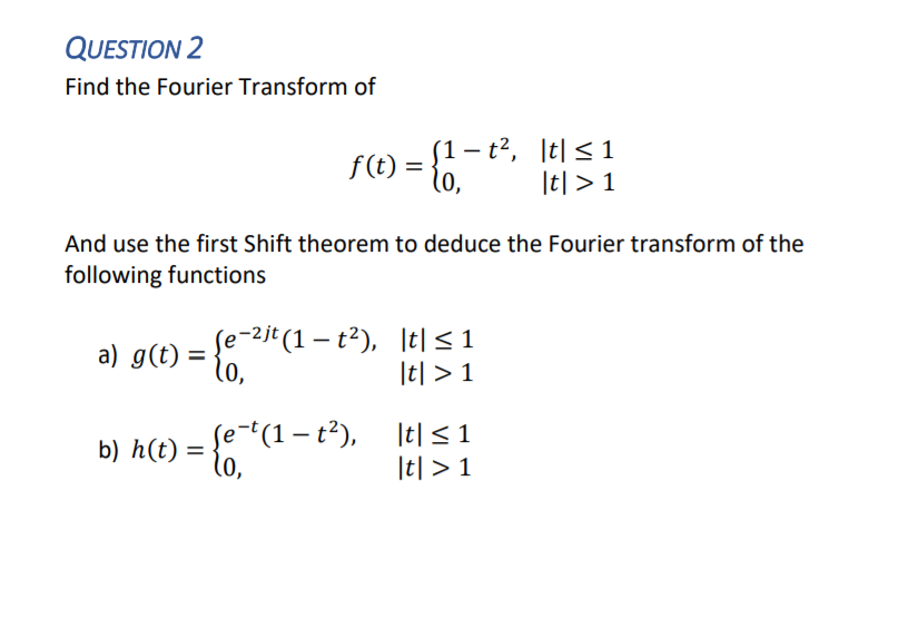 Solved QUESTION2 Find the Fourier Transform of 1- t2 And use | Chegg.com