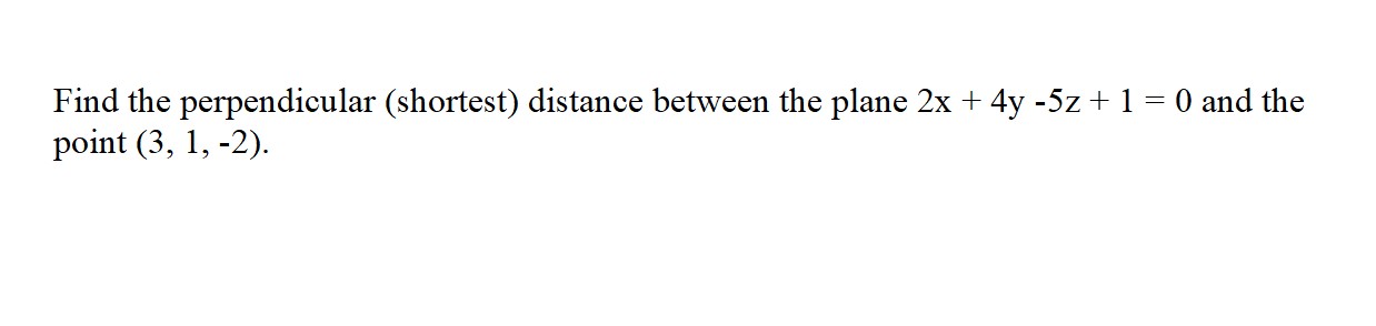Solved = Find the perpendicular (shortest) distance between | Chegg.com