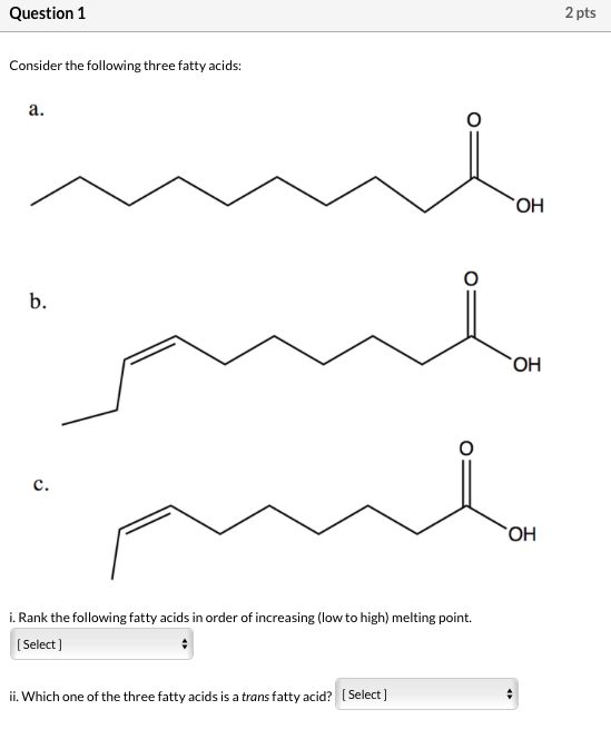 Solved Question 1 2 pts Consider the following three fatty | Chegg.com