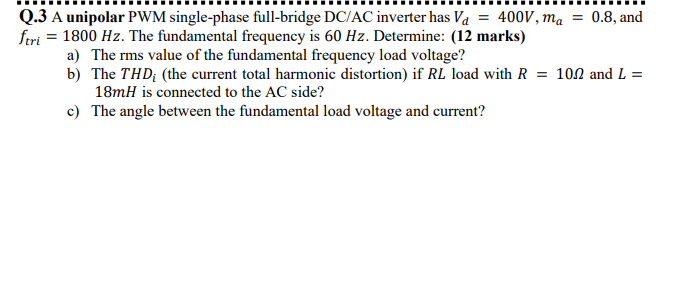 Solved Q.3 A unipolar PWM single-phase full-bridge DC/AC | Chegg.com