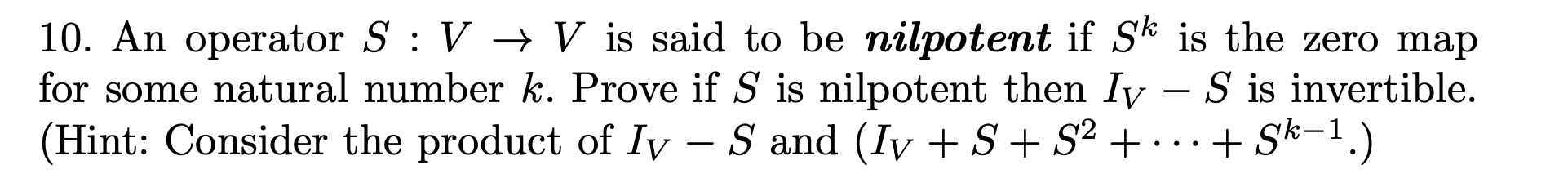Solved 10. An operator S: V → V is said to be nilpotent if | Chegg.com