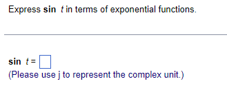 Solved Express sint in terms of exponential functions. sint= | Chegg.com