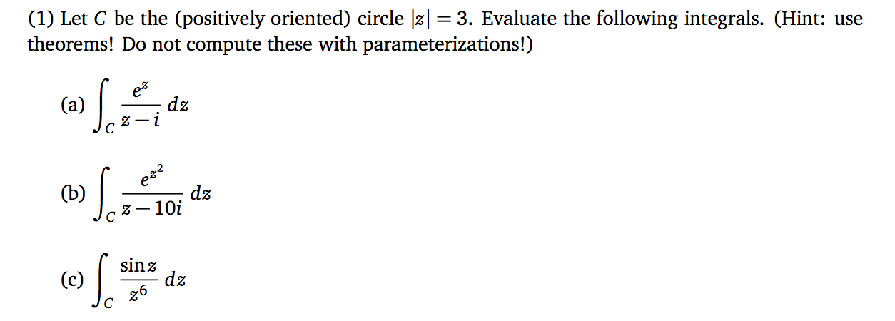 Solved (1) Let C be the (positively oriented) circle |z| = | Chegg.com
