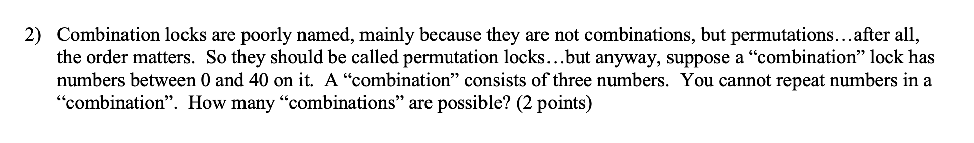 Solved Combination locks are poorly named, mainly because | Chegg.com