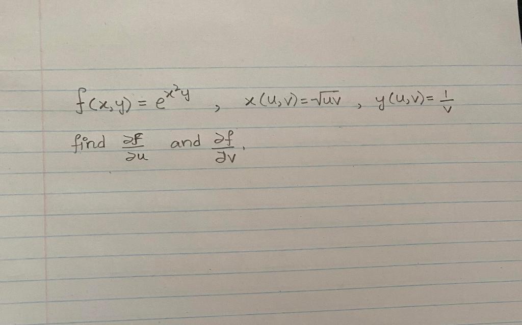 Solved f(x,y)=ex2y,x(u,v)=uv,y(u,v)=v1 find ∂u∂f and ∂v∂f. | Chegg.com