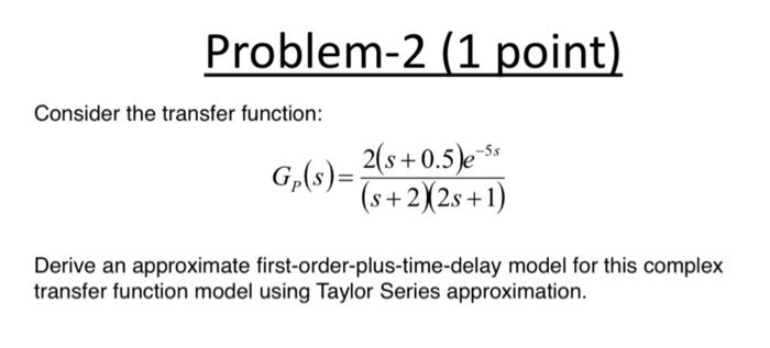 Solved Problem-2 (1 point) Consider the transfer function: | Chegg.com