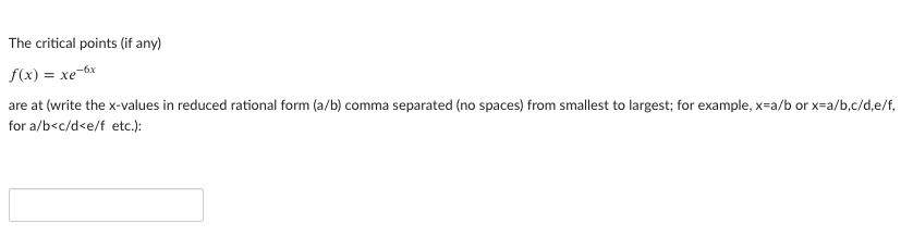 Solved The critical points (if any) f(x) = xe-6x are at | Chegg.com