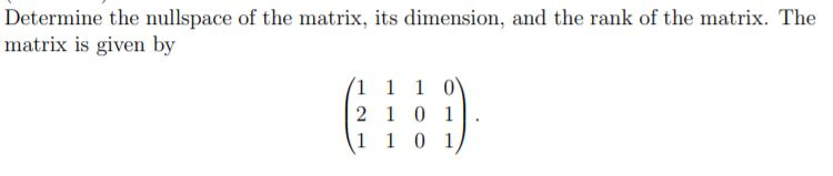 Solved Determine the nullspace of the matrix, its dimension, | Chegg.com
